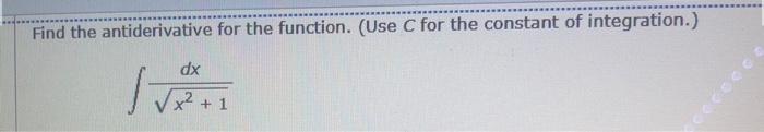 Solved Find the antiderivative for the function. (Use C for | Chegg.com