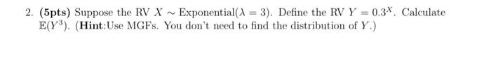 Solved Suppose the RV X ∼ Exponential(λ = 3). Define the RV | Chegg.com