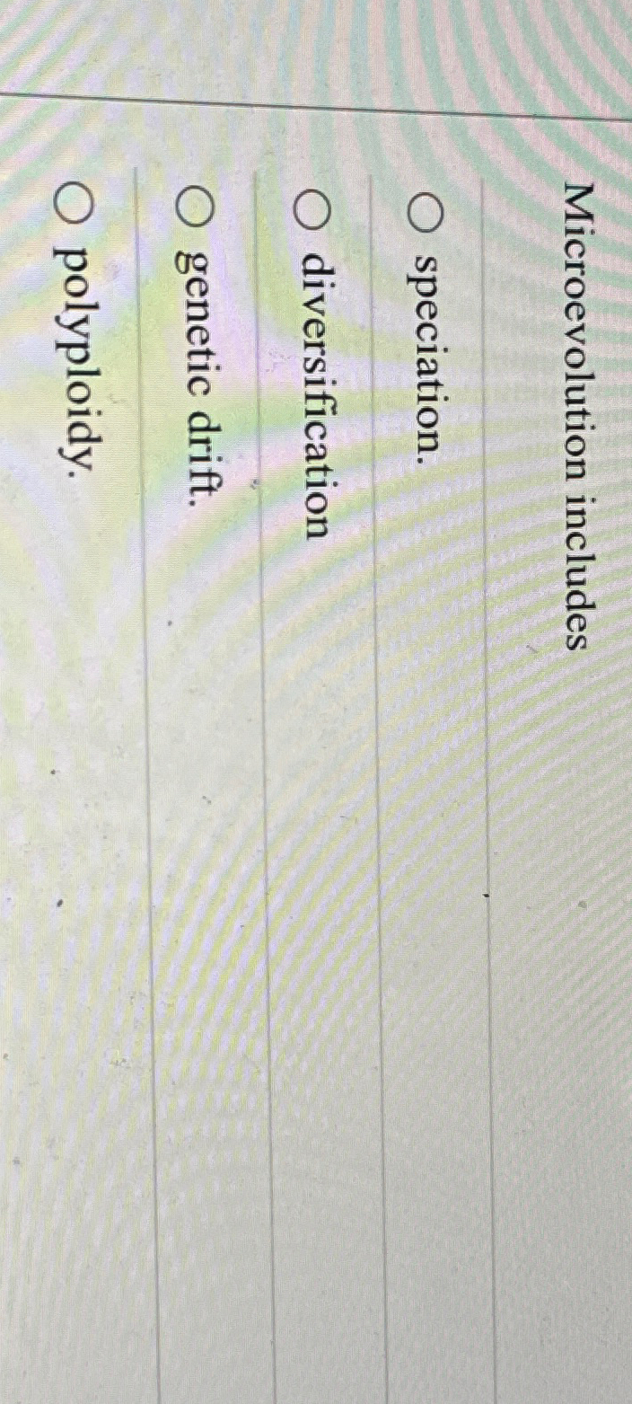 Solved Microevolution includes Which of the | Chegg.com