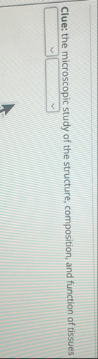 Solved Clue: the microscopic study of the structure, | Chegg.com