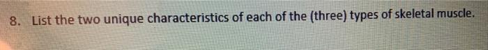 Solved 8. List the two unique characteristics of each of the | Chegg.com