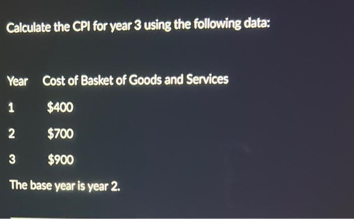 Solved Calculate the CPI for year 3 using the following | Chegg.com