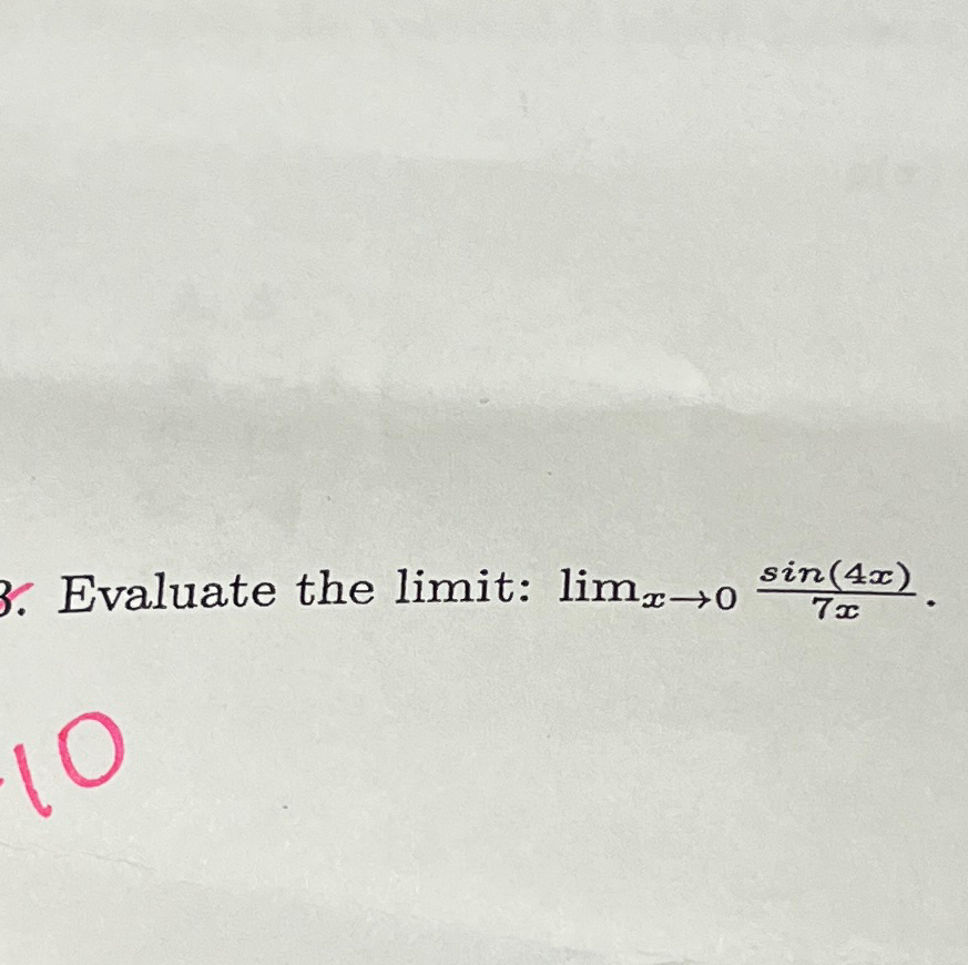 Solved Evaluate the limit: limx→0sin(4x)7x.Z | Chegg.com
