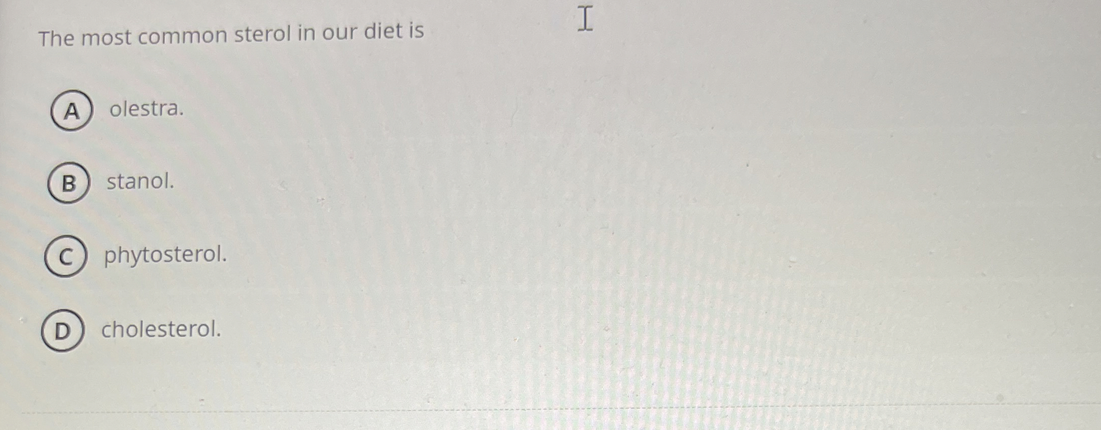 Solved The most common sterol in our diet | Chegg.com