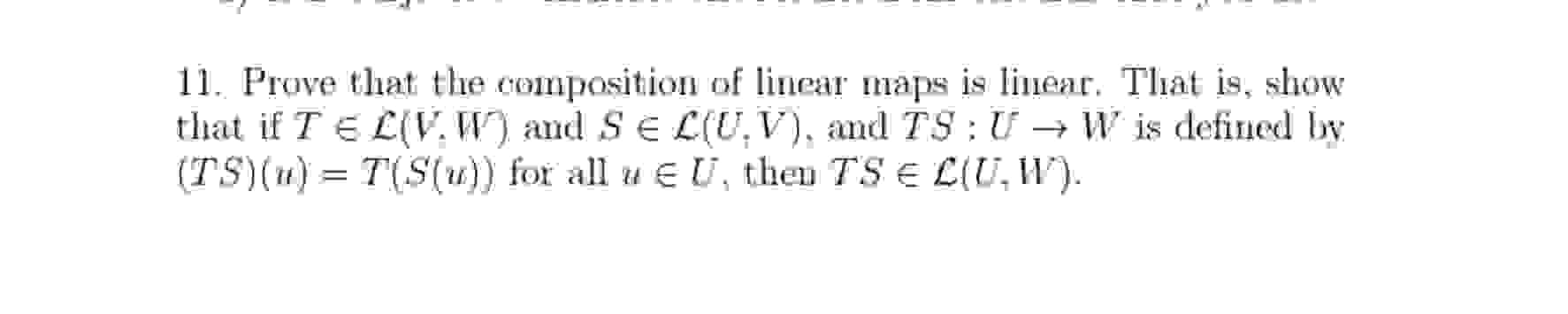 Solved Prove that the composition of linear maps is linear. | Chegg.com