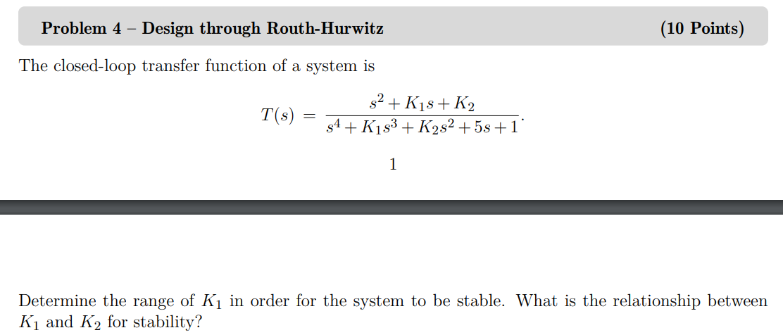Solved Problem 4 - ﻿Design through Routh-HurwitzThe | Chegg.com
