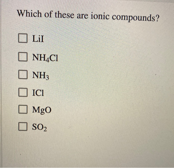 Solved Which of these are ionic compounds ? Lil O NH4Cl NH3 | Chegg.com