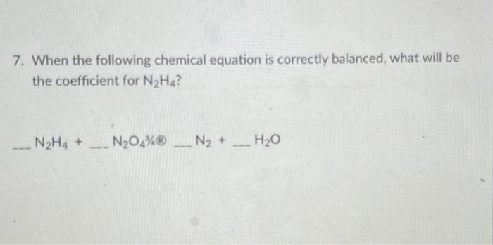 Solved 7. When the following chemical equation is correctly | Chegg.com