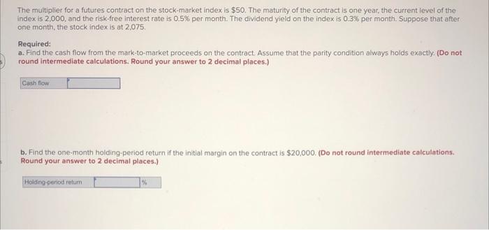 Solved The multiplier for a futures contract on the stock | Chegg.com