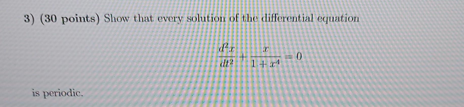 Solved 3) (30 points) Show that every solution of the | Chegg.com