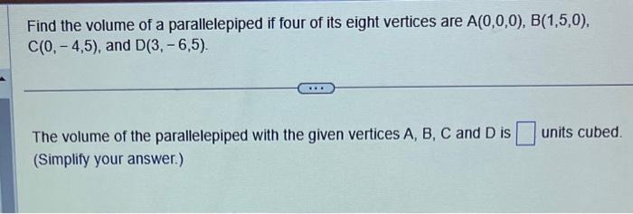 Solved Find the volume of a parallelepiped if four of its | Chegg.com