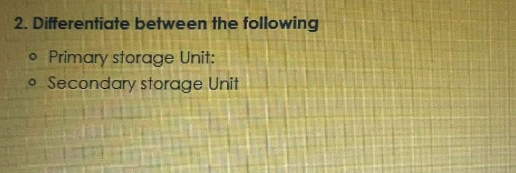 Solved Differentiate between the followingPrimary storage | Chegg.com