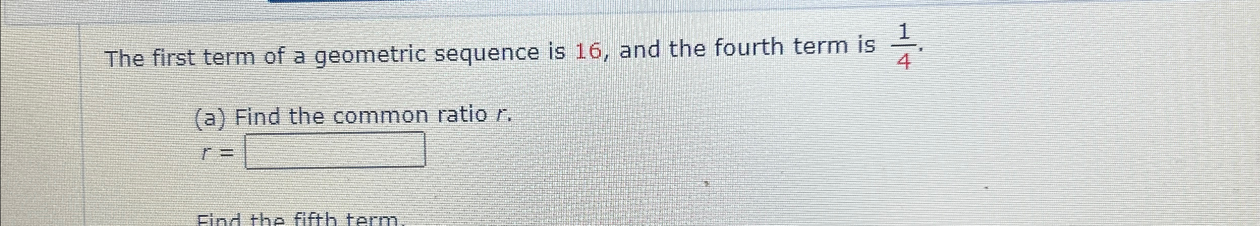 Solved The first term of a geometric sequence is 16 , ﻿and | Chegg.com