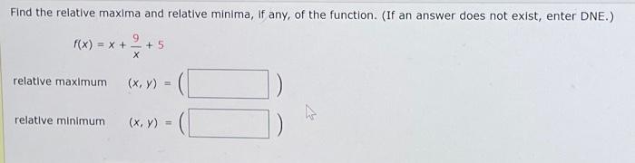 Solved Find the relative maxima and relative minima, If any, | Chegg.com