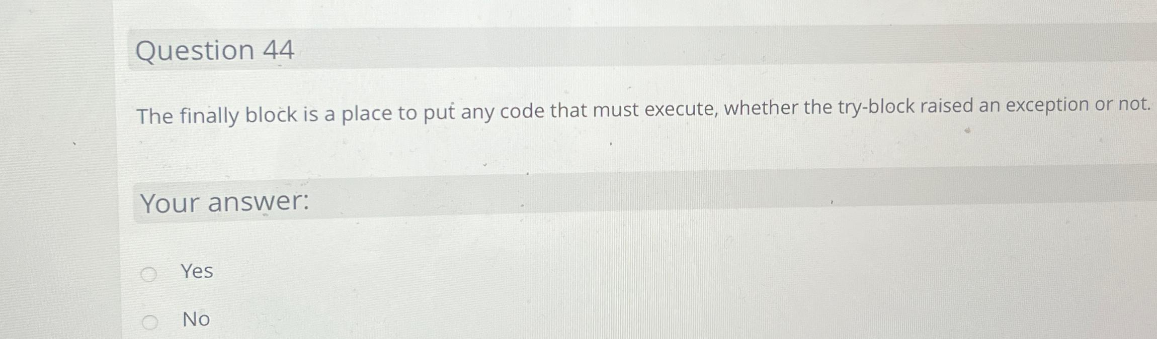 Solved Question 44The finally block is a place to put any | Chegg.com