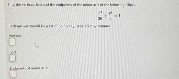 Solved Find the vertices, foci and the endpoints of the | Chegg.com