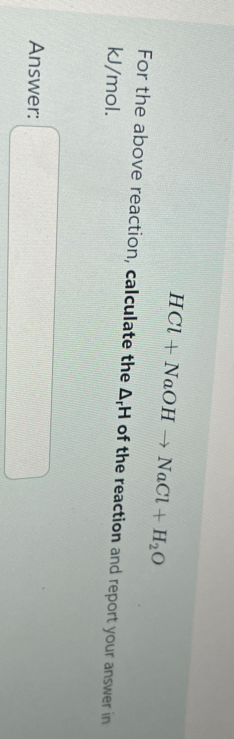 Solved HCl+NaOH→NaCl+H2OFor the above reaction, calculate | Chegg.com