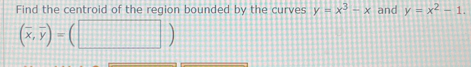 Solved Find the centroid of the region bounded by the curves | Chegg.com