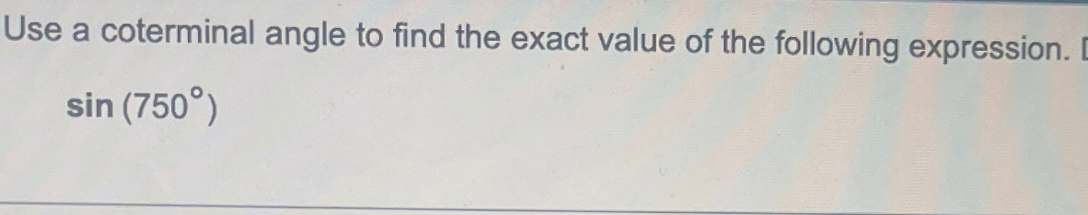 Use a coterminal angle to find the exact value of the | Chegg.com