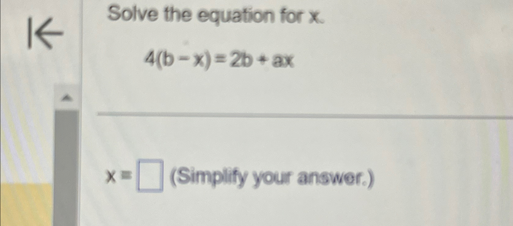 Solved Solve the equation for x4(b-x)=2b+axx= (Simplify your | Chegg.com