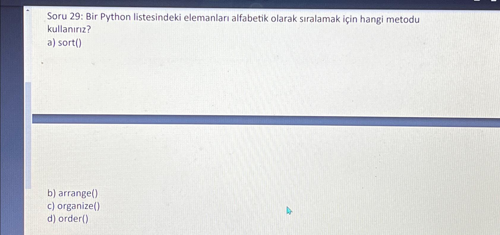 Solved Soru 29: Bir Python listesindeki elemanları alfabetik | Chegg.com