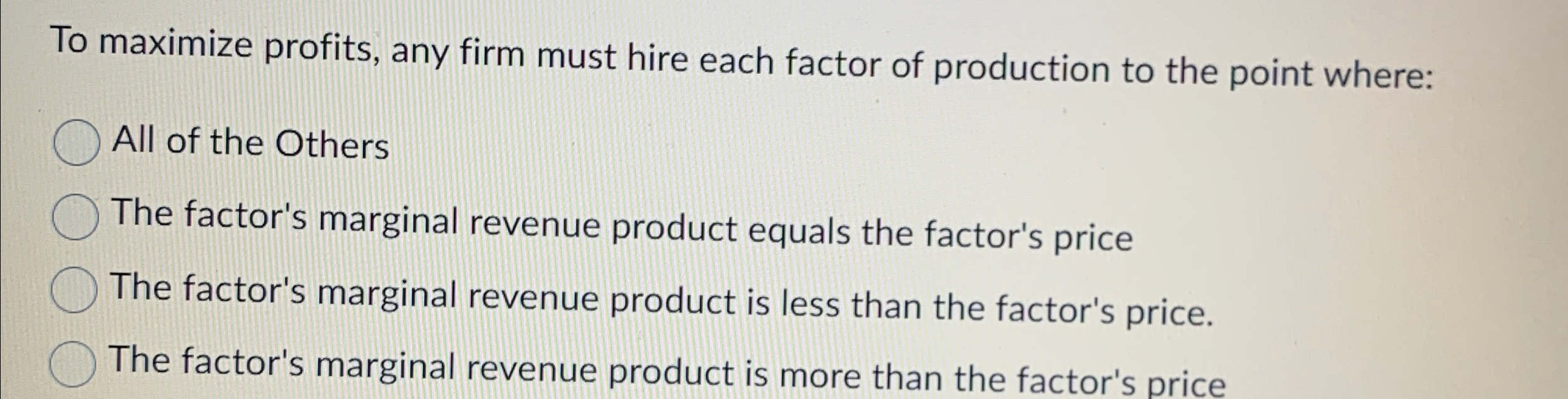 Solved To maximize profits, any firm must hire each factor | Chegg.com