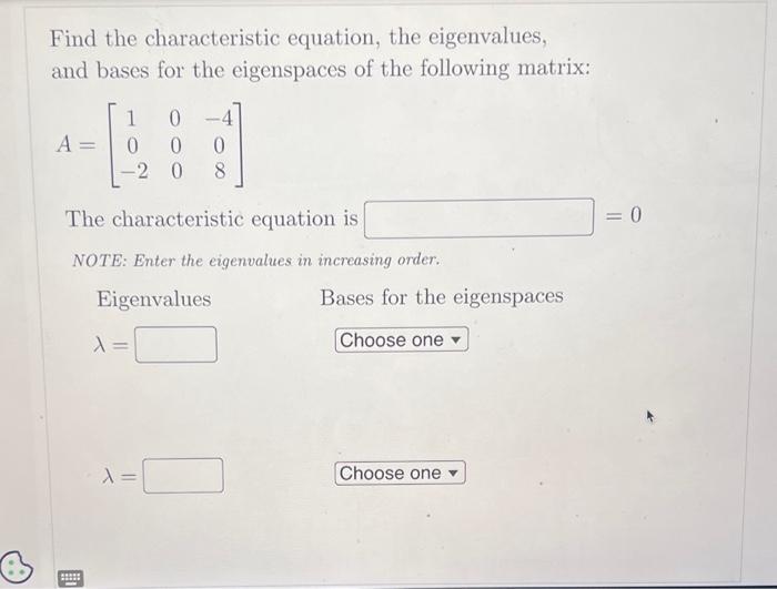 Solved Find the characteristic equation, the eigenvalues, | Chegg.com