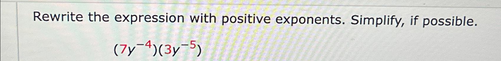 Solved Rewrite the expression with positive exponents. | Chegg.com
