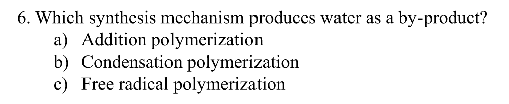 Solved 6. ﻿Which synthesis mechanism produces water as a | Chegg.com