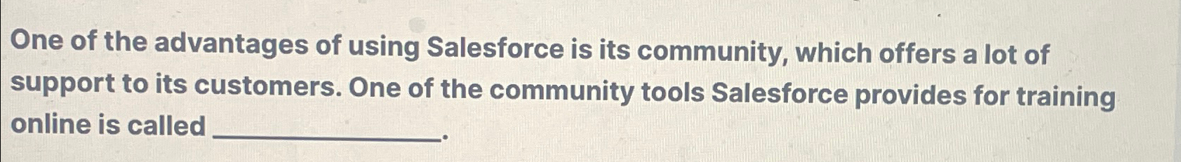 Solved One of the advantages of using Salesforce is its | Chegg.com