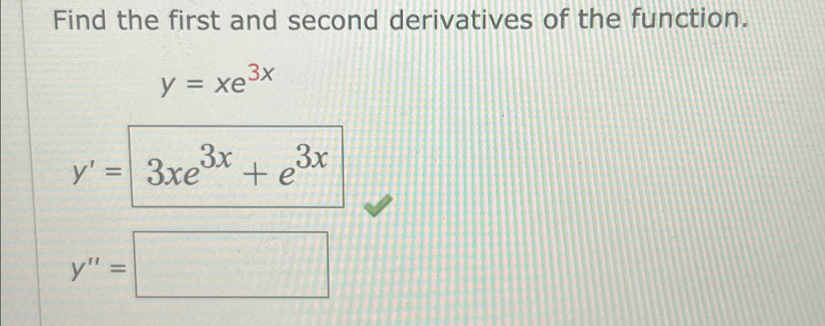 Solved Find the first and second derivatives of the | Chegg.com