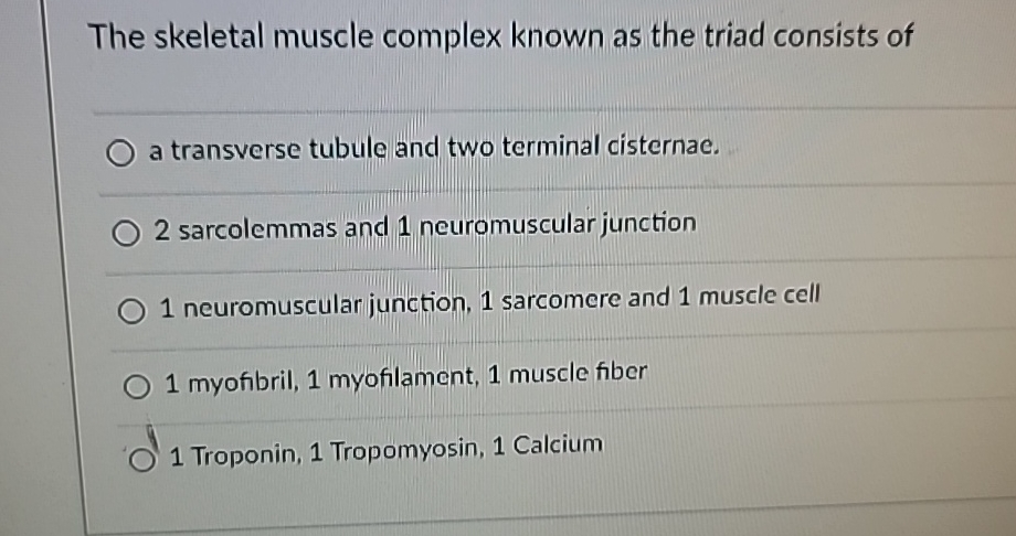 Solved The skeletal muscle complex known as the triad | Chegg.com
