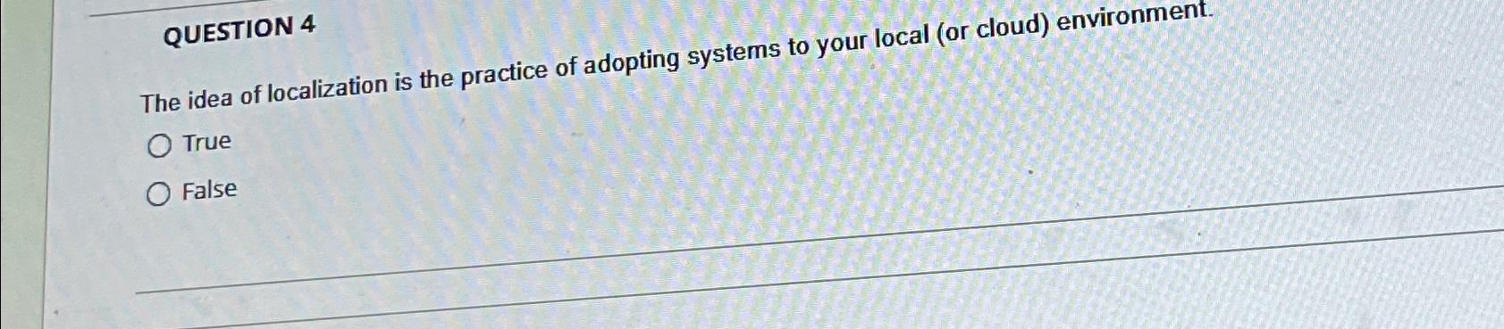 Solved QUESTION 4The idea of localization is the practice of | Chegg.com