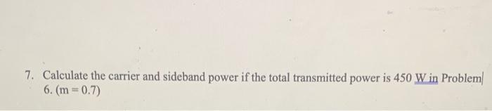 Solved 7. Calculate the carrier and sideband power if the | Chegg.com
