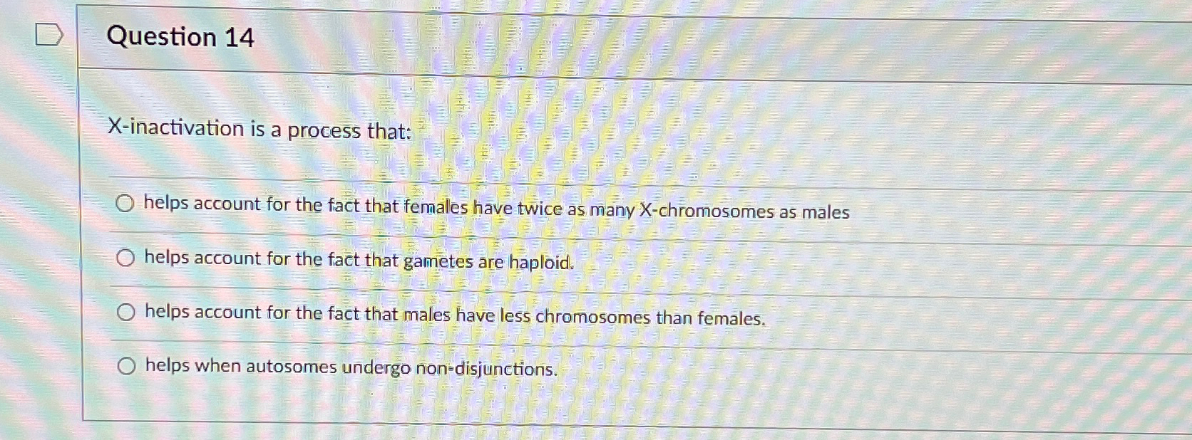 Solved Question 14x-inactivation is a process that:helps | Chegg.com