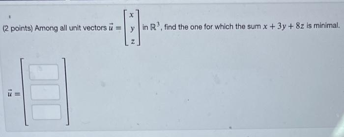 Solved (2 points) Among all unit vectors u=⎣⎡xyz⎦⎤ in R3, | Chegg.com