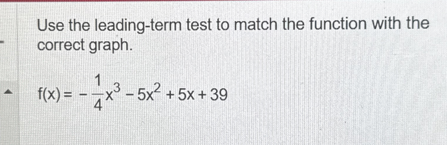 Solved Use the leading-term test to match the function with | Chegg.com