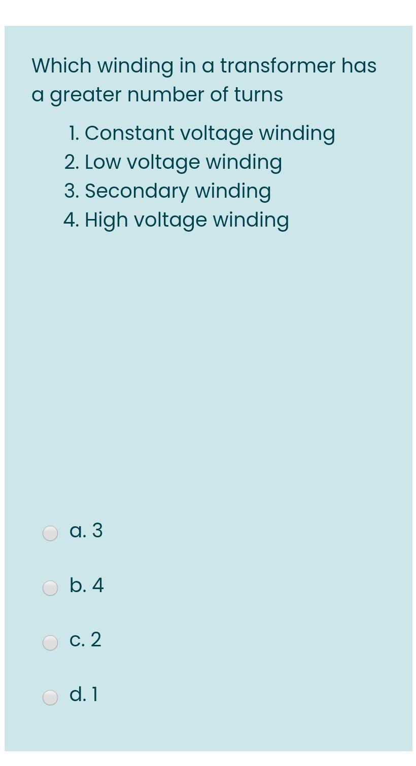 Solved Which winding in a transformer has a greater number | Chegg.com