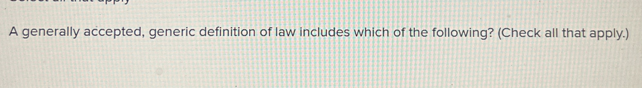 Solved A generally accepted, generic definition of law | Chegg.com