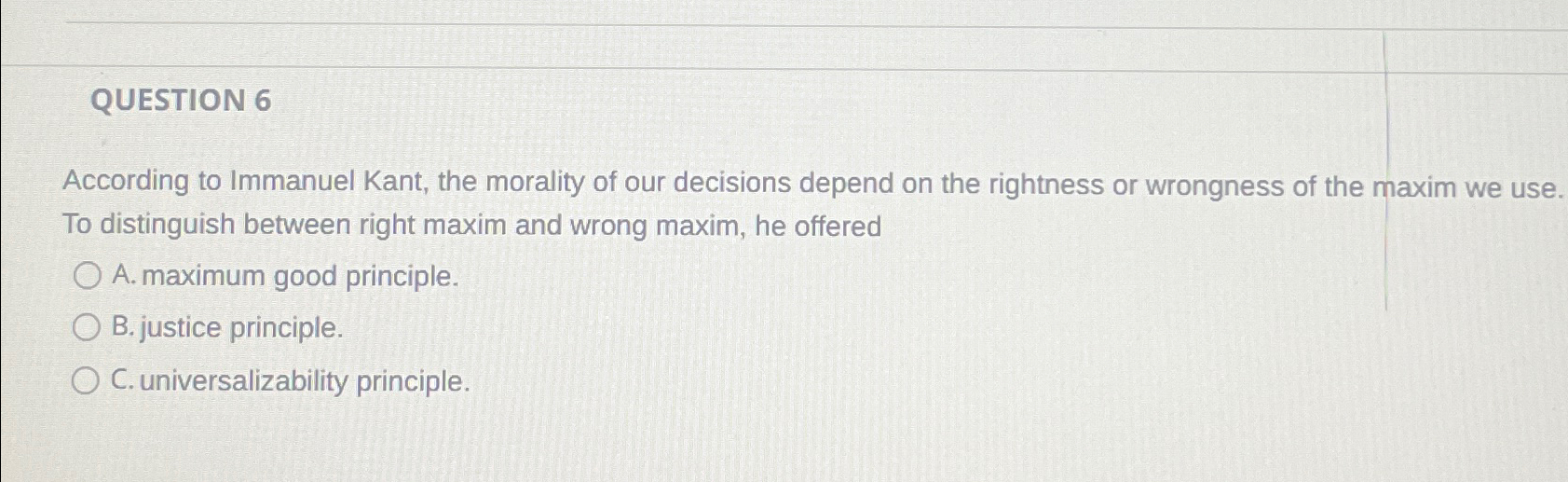 Solved QUESTION 6According to Immanuel Kant, the morality of | Chegg.com