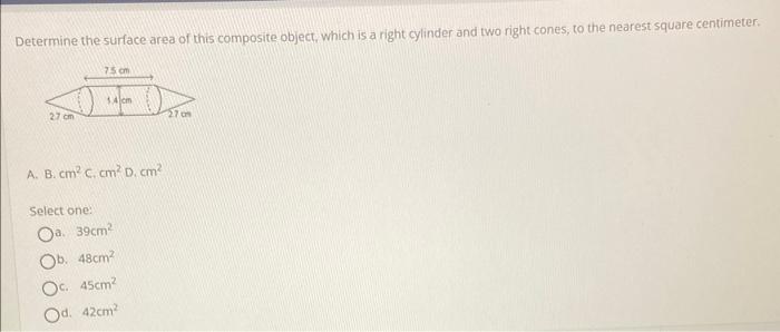 Solved Determine the surface area of this composite object, | Chegg.com