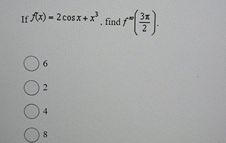 Solved If f(x)=2cosx+x3, ﻿find f'''(3π2)6248 | Chegg.com