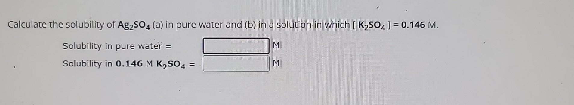Solved Calculate the solubility of Ag2SO4(a) in pure water | Chegg.com