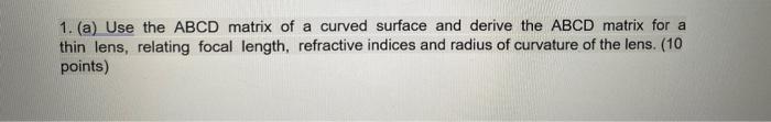 Solved 1. (a) Use the ABCD matrix of a curved surface and | Chegg.com