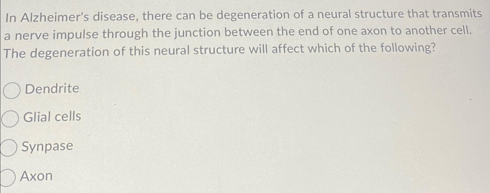 Solved In Alzheimer's disease, there can be degeneration of | Chegg.com