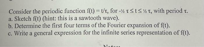 Solved Consider the periodic function f(t)=t/τ, for | Chegg.com