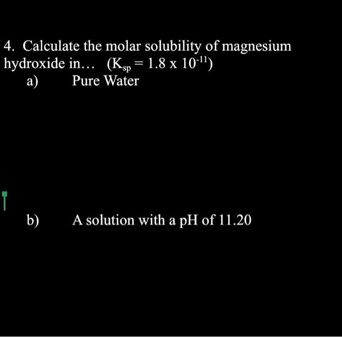 Solved 4. Calculate the molar solubility of magnesium | Chegg.com