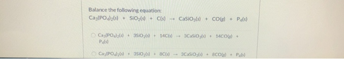 Solved Balance the following equation: Ca3(PO4)2(s) + SIO2 | Chegg.com