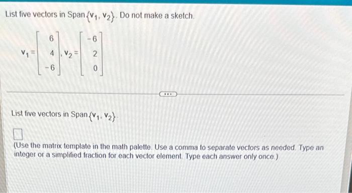 Solved List five vectors in Span {v1,v2}. Do not make a | Chegg.com