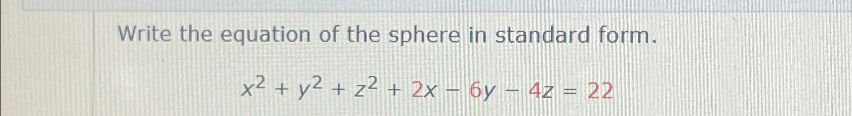Solved Write the equation of the sphere in standard | Chegg.com